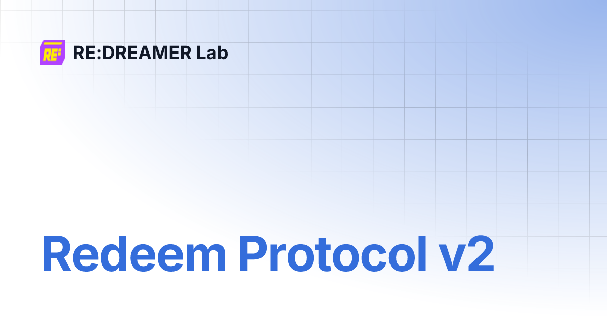 Redeem Protocol v2 | RE:DREAMER Lab