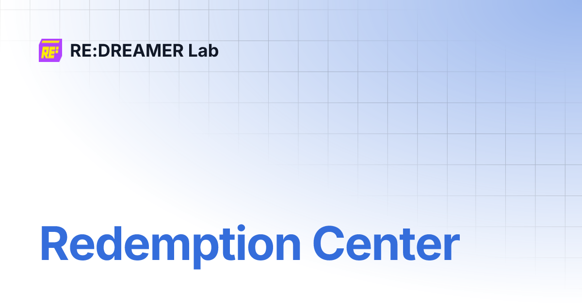 Redemption Center | RE:DREAMER Lab
