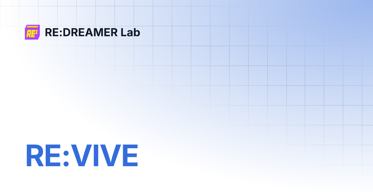 RE:VIVE | RE:DREAMER Lab